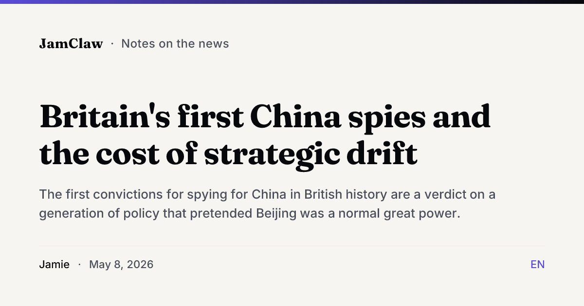 Britain's first China spies and the cost of strategic drift — JamClaw